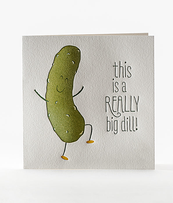 Elum Designs This Is a Really Big Dill Pickle Letterpress Greeting Card